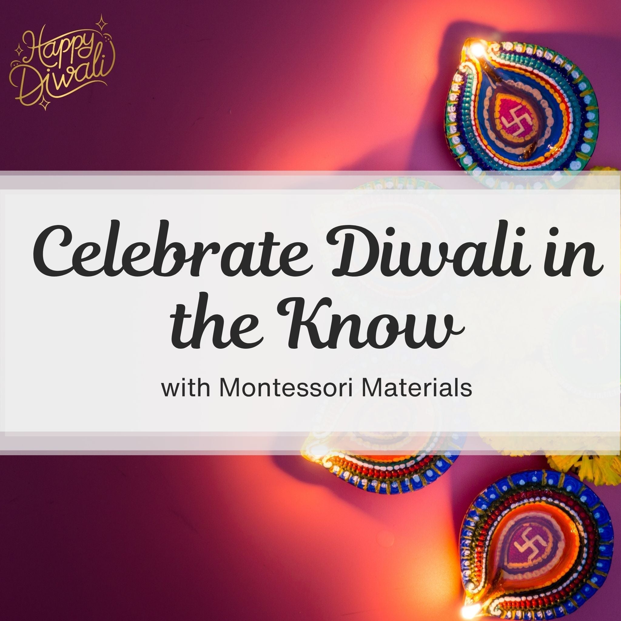 Celebrate Diwali in the know with Montessori materials – Montessori Hut